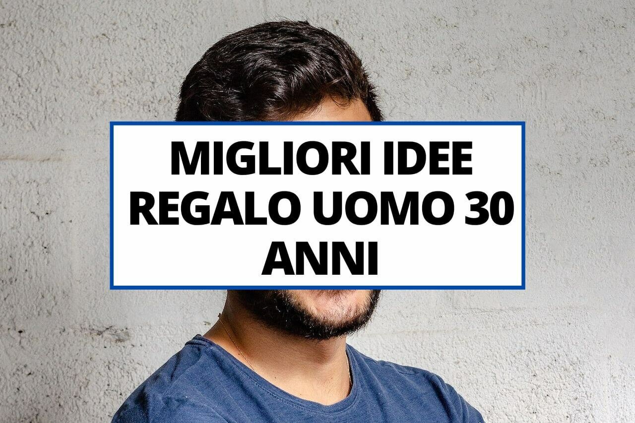 Regalo uomo 30 anni: ecco le idee più belle!